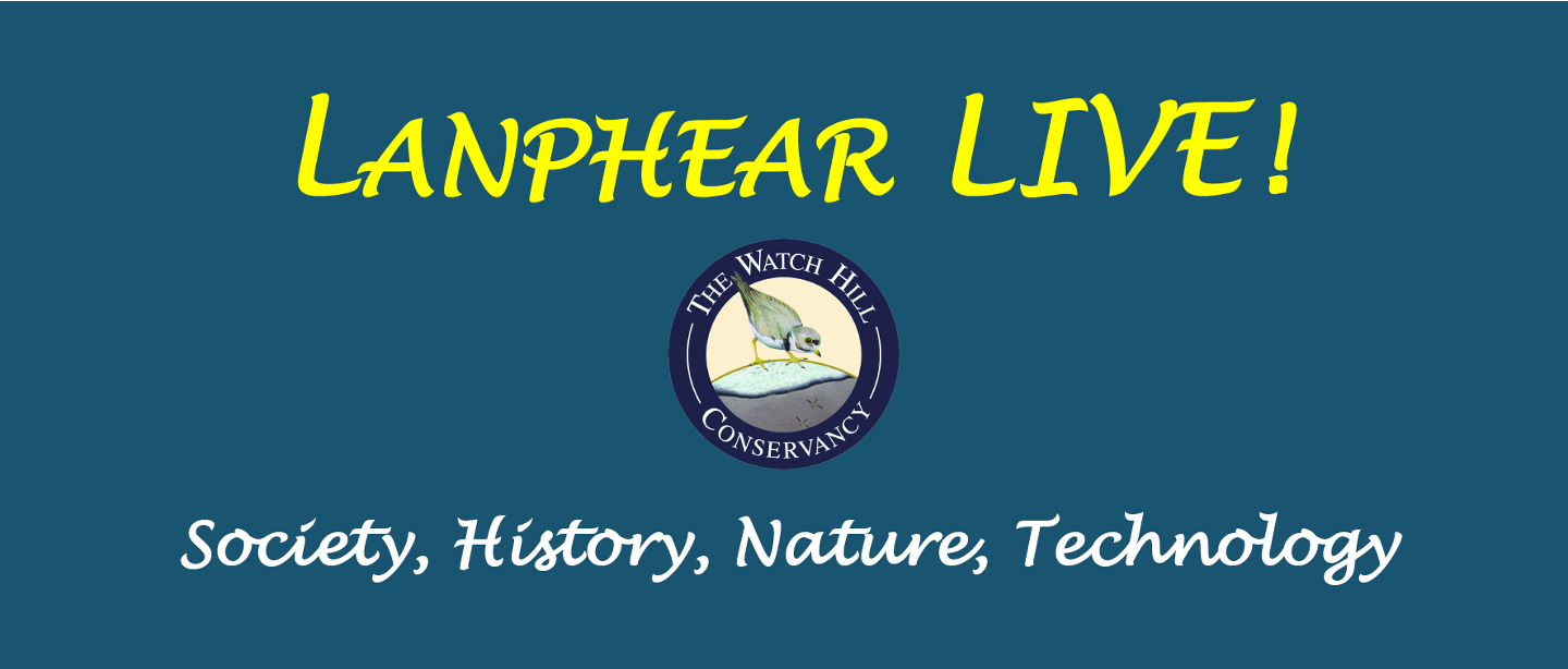 Lanphear LIVE! Presentations – The Watch Hill Conservancy